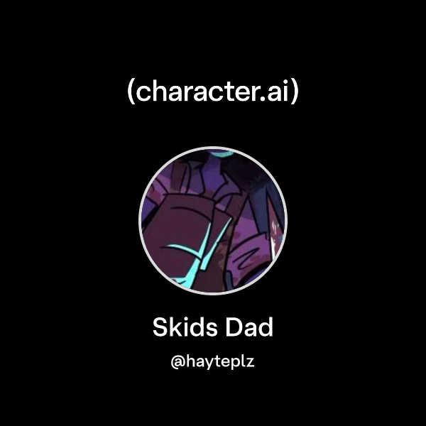 Chat with Skids Dad | character.ai | AI Chat, Reimagined–Your Words ...