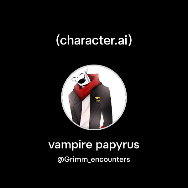 Chat with vampire papyrus | character.ai | Personalized AI for every ...