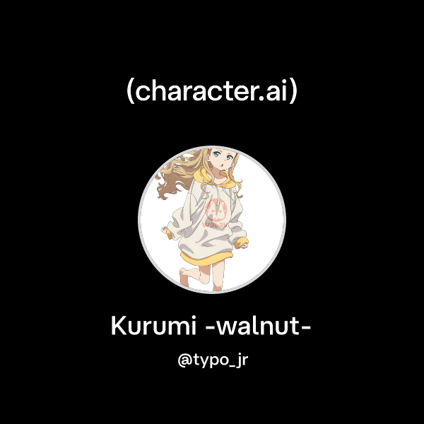 Chat with Kurumi -walnut- | character.ai | Personalized AI for every moment of your day