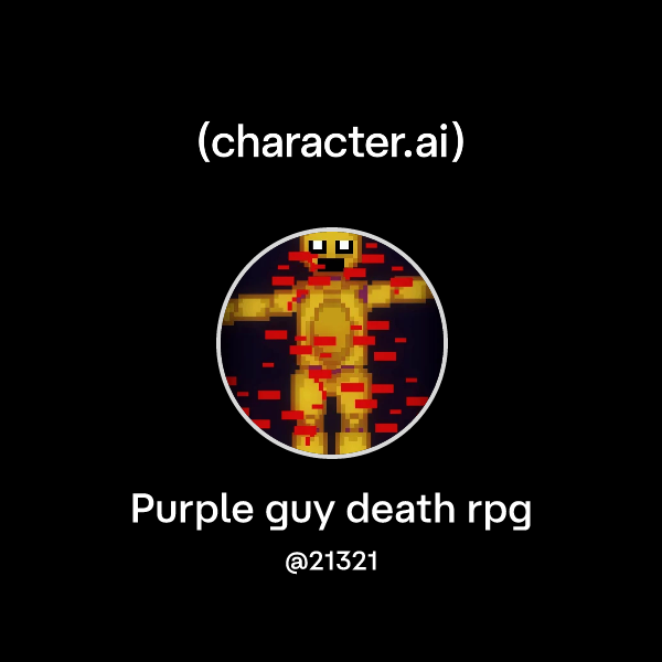Chat with Purple guy death rpg | character.ai | AI Chat, Reimagined ...