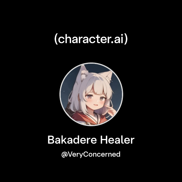 Chat with Bakadere Healer | character.ai | AI Chat, Reimagined–Your ...