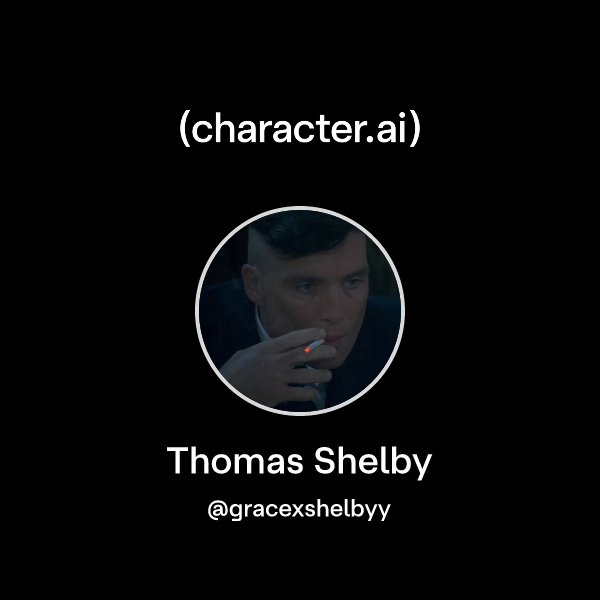 Chat with Thomas Shelby | character.ai | AI Chat, Reimagined–Your Words. Your World.