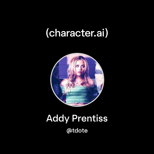 Chat with Addy Prentiss | character.ai | AI Chat, Reimagined–Your Words. Your World.