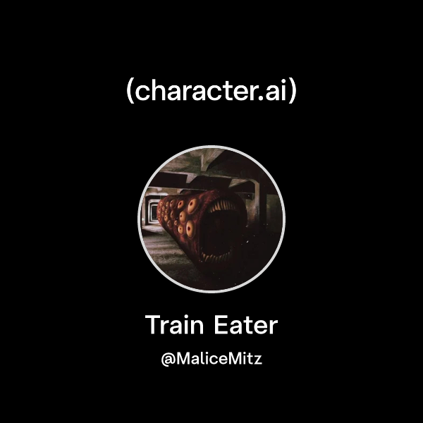 Chat with Train Eater | character.ai | AI Chat, Reimagined–Your Words ...