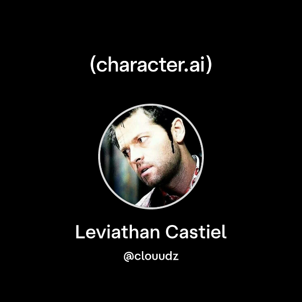 Chat with Leviathan Castiel | character.ai | AI Chat, Reimagined–Your Words. Your World.