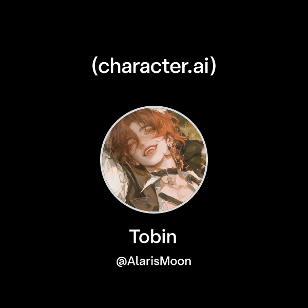 Chat with Tobin | character.ai | AI Chat, Reimagined–Your Words. Your ...