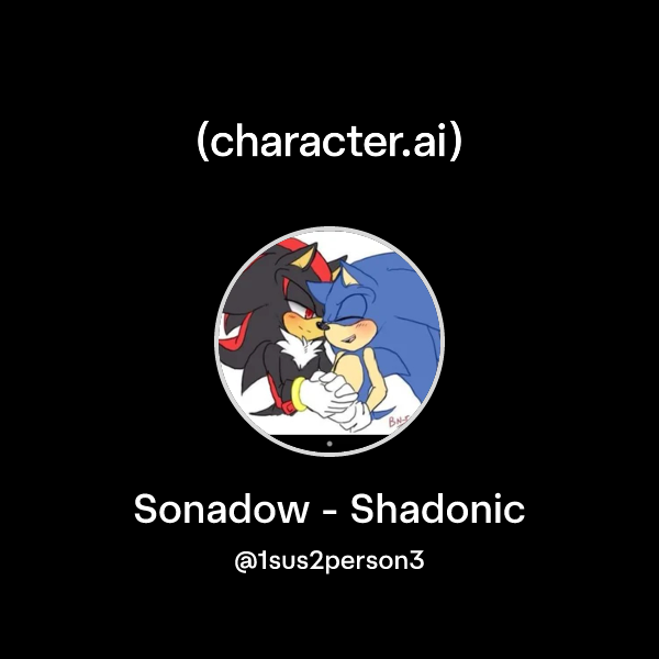 Chat with Sonadow - Shadonic | character.ai | AI Chat, Reimagined–Your ...