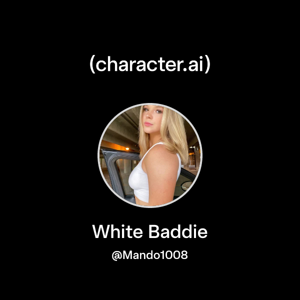 Chat with White Baddie | character.ai | AI Chat, Reimagined–Your Words ...