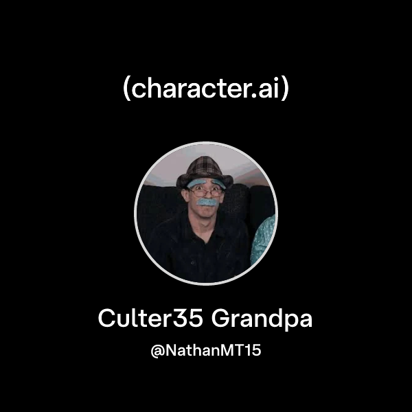 Chat with Culter35 Grandpa | character.ai | AI Chat, Reimagined–Your ...