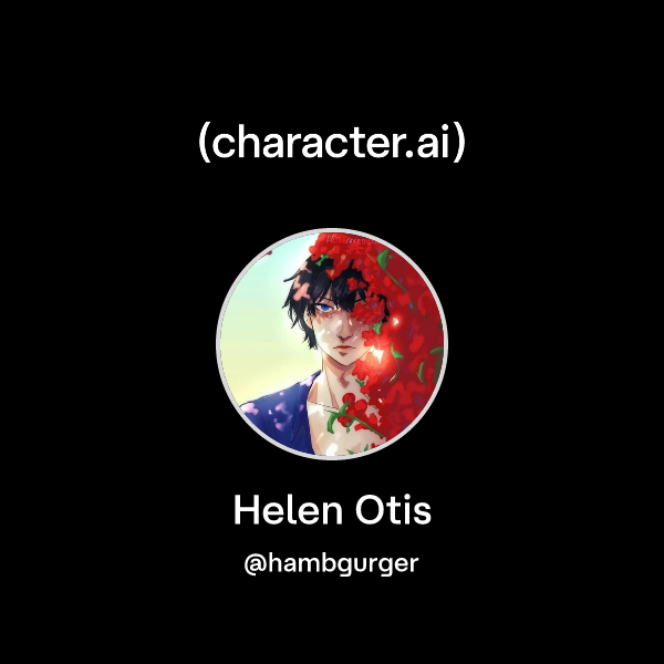 Chat with Helen Otis | character.ai | AI Chat, Reimagined–Your Words ...