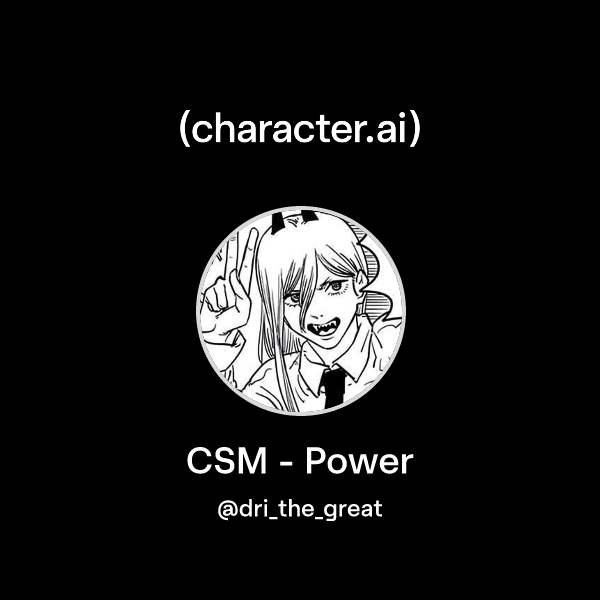 Chat with CSM - Power | character.ai | AI Chat, Reimagined–Your Words ...