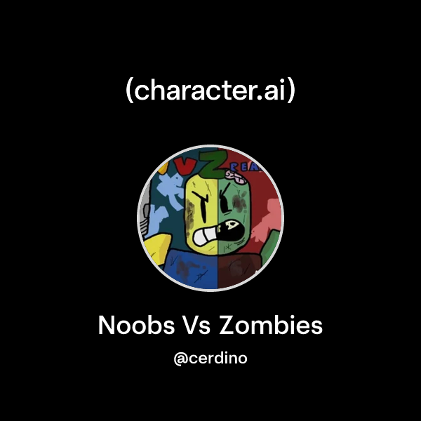 Chat with Noobs Vs Zombies | character.ai | AI Chat, Reimagined–Your ...