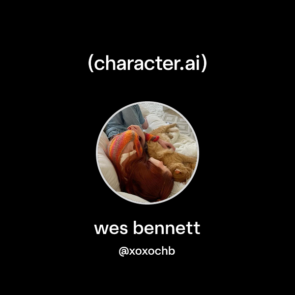 Chat with wes bennett | character.ai | AI Chat, Reimagined–Your Words ...