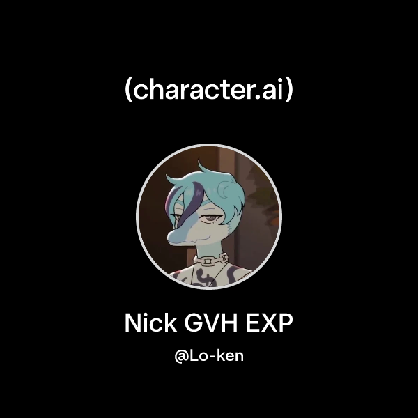 Chat with Nick GVH EXP | character.ai | AI Chat, Reimagined–Your Words ...