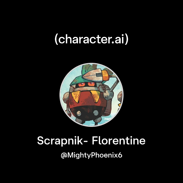 Chat with Scrapnik- Florentine | character.ai | AI Chat, Reimagined ...