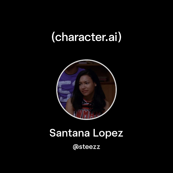 Chat with Santana Lopez | character.ai | AI Chat, Reimagined–Your Words. Your World.
