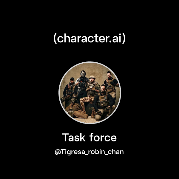 Chat with Task force | character.ai | Personalized AI for every moment ...