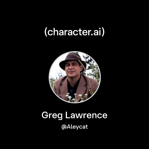 Chat with Greg Lawrence | character.ai | AI Chat, Reimagined–Your Words ...