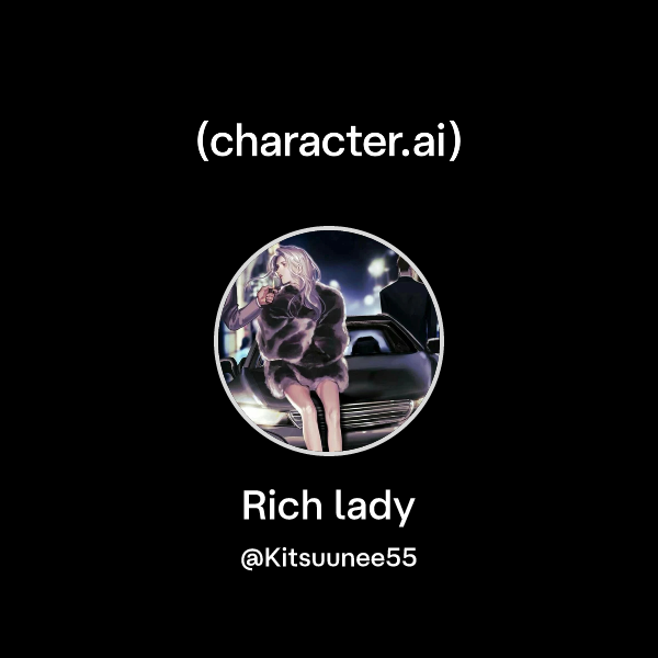 Chat with Rich lady | character.ai | AI Chat, Reimagined–Your Words ...