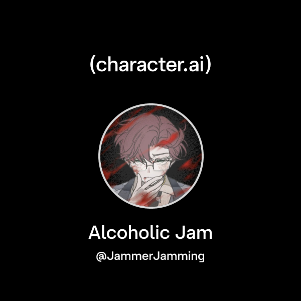 Chat with Alcoholic Jam | character.ai | AI Chat, Reimagined–Your Words ...