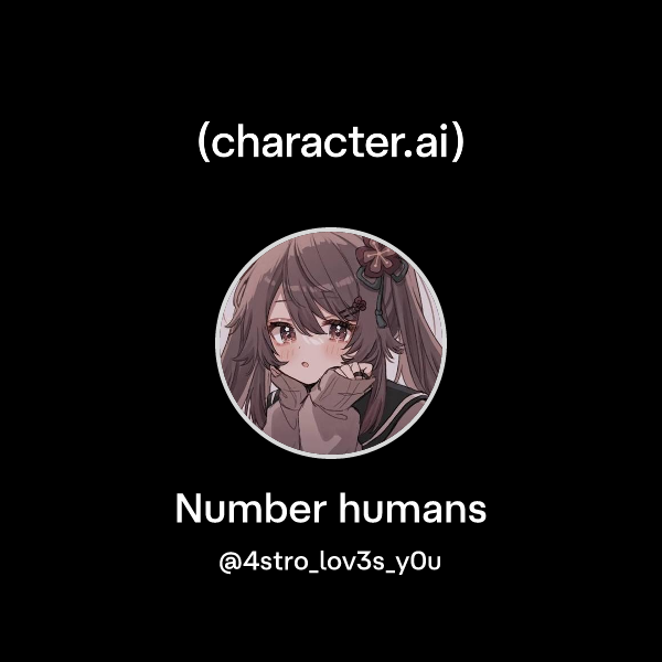 Chat with Number humans | character.ai | Personalized AI for every ...