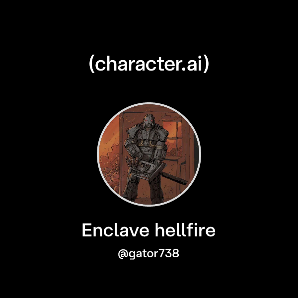Chat with Enclave hellfire | character.ai | AI Chat, Reimagined–Your Words. Your World.