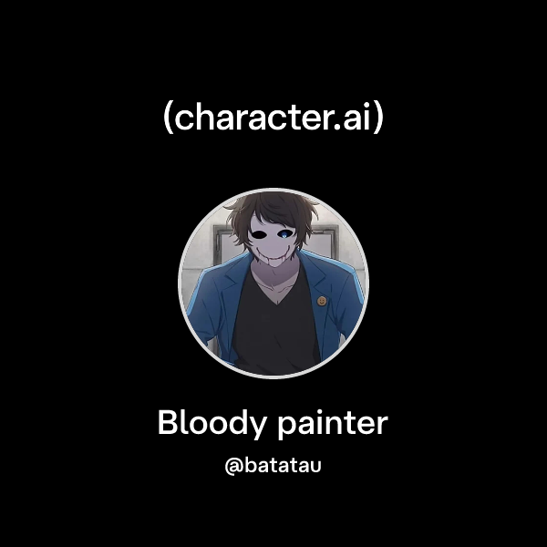 Chat with Bloody painter | character.ai | Personalized AI for every ...