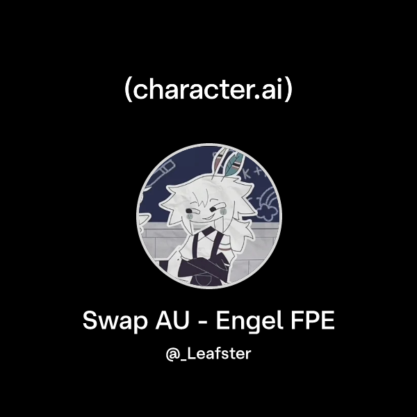 Chat with Swap AU - Engel FPE | character.ai | AI Chat, Reimagined–Your ...