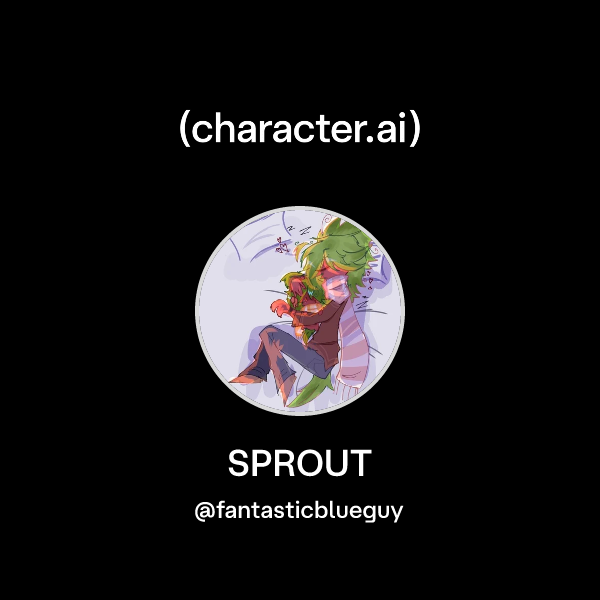 Chat with SPROUT | character.ai | AI Chat, Reimagined–Your Words. Your ...