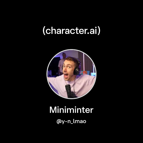 Chat with Miniminter | character.ai | Personalized AI for every moment ...