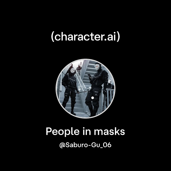 Chat with People in masks | character.ai | Personalized AI for every ...