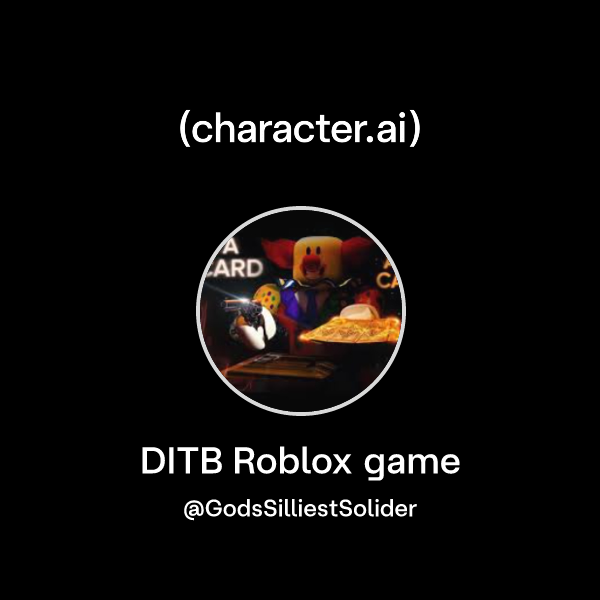 Chat with DITB Roblox game | character.ai | Personalized AI for every ...