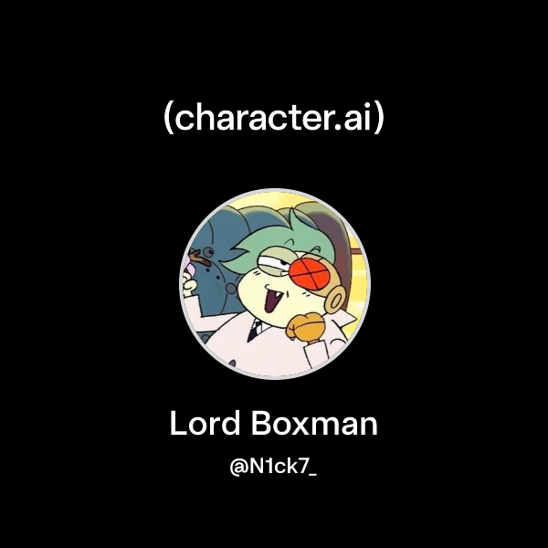 Chat with Lord Boxman | character.ai | AI Chat, Reimagined–Your Words ...