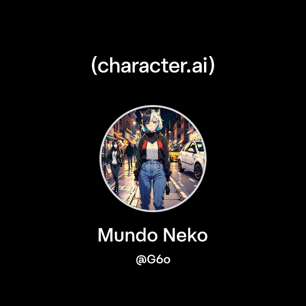 Chat with Mundo Neko | character.ai | Personalized AI for every moment ...
