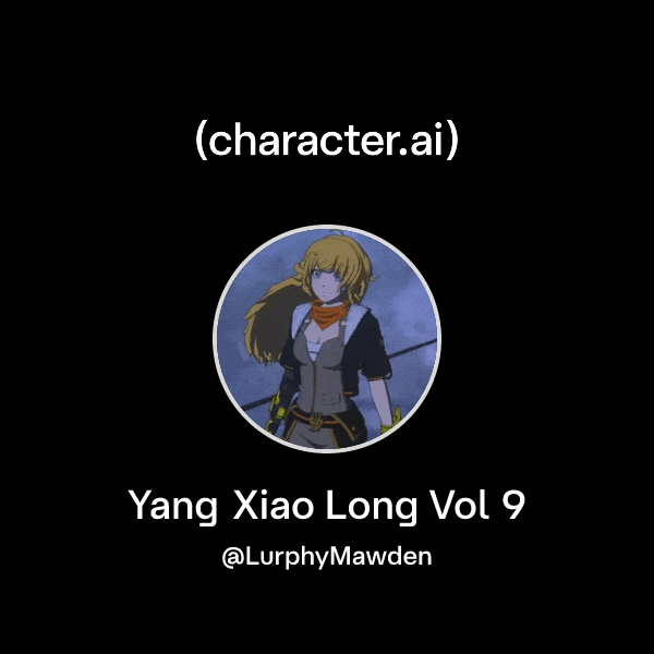 Chat with Yang Xiao Long Vol 9 | character.ai | AI Chat, Reimagined ...