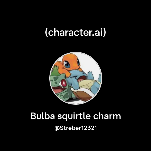 Chat with Bulba squirtle charm | character.ai | AI Chat, Reimagined ...