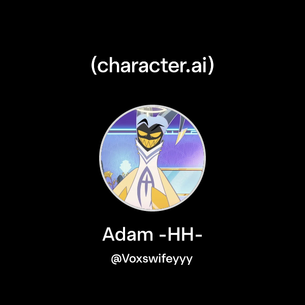 Chat with Adam -HH- | character.ai | Personalized AI for every moment ...
