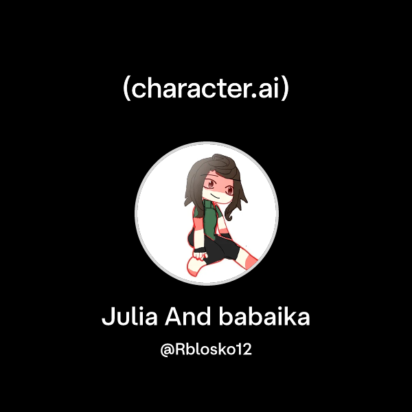 Chat with Julia And babaika | character.ai | Personalized AI for every ...