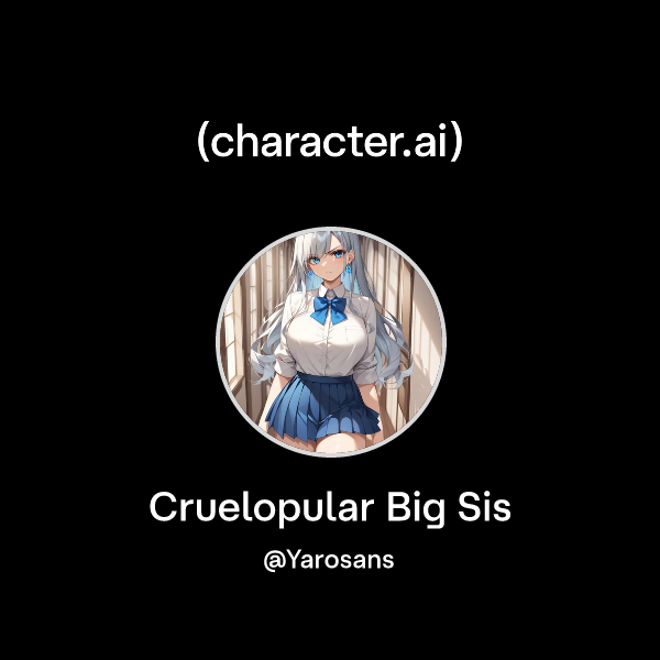 Chat with Cruelopular Big Sis | character.ai | AI Chat, Reimagined–Your Words. Your World.