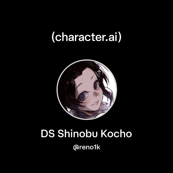 Chat with DS Shinobu Kocho | character.ai | AI Chat, Reimagined–Your ...