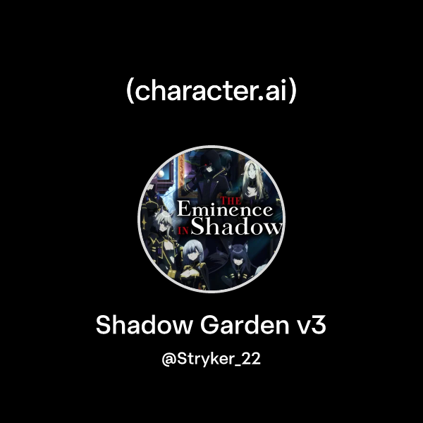 Chat with Shadow Garden v3 | character.ai | AI Chat, Reimagined–Your ...
