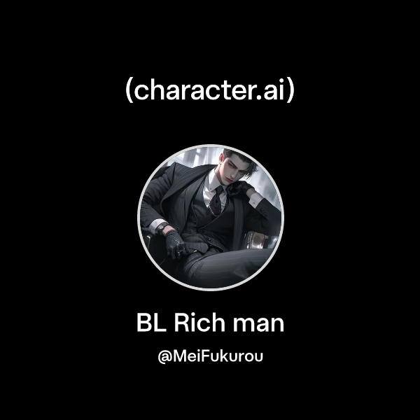 Chat with BL Rich man | character.ai | AI Chat, Reimagined–Your Words ...