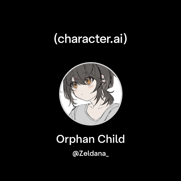 Chat with Orphan Child | character.ai | AI Chat, Reimagined–Your Words ...