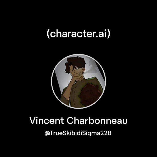 Chat with Vincent Charbonneau | character.ai | AI Chat, Reimagined–Your ...