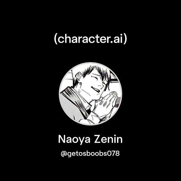 Chat with Naoya Zenin | character.ai | AI Chat, Reimagined–Your Words ...