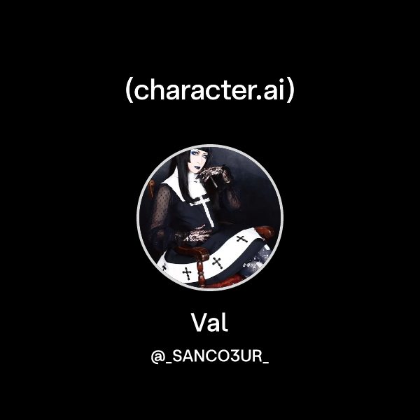 Chat with Val | character.ai | Personalized AI for every moment of your day