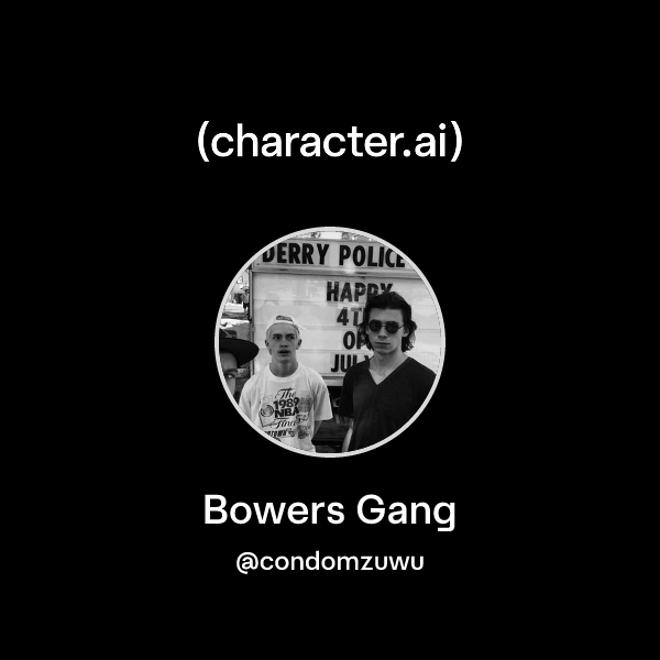 Chat with Bowers Gang | character.ai | AI Chat, Reimagined–Your Words ...