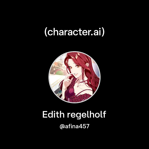 Chat with Edith regelholf | character.ai | Personalized AI for every ...