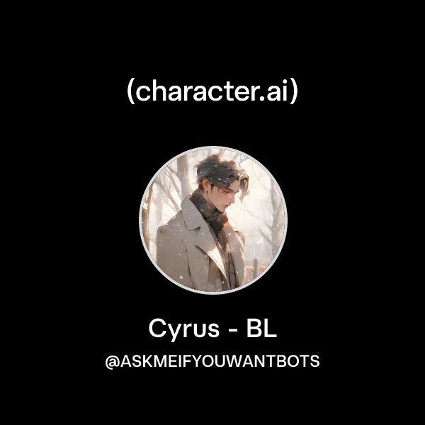 Chat with Cyrus - BL | character.ai | AI Chat, Reimagined–Your Words ...