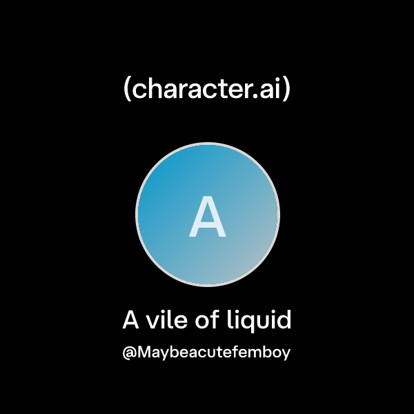 Chat with A vile of liquid | character.ai | AI Chat, Reimagined–Your ...